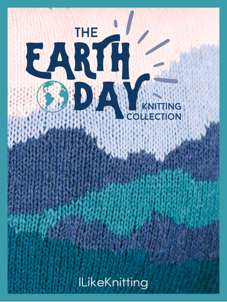 The Earth Day Knitting Collection – I Like Knitting